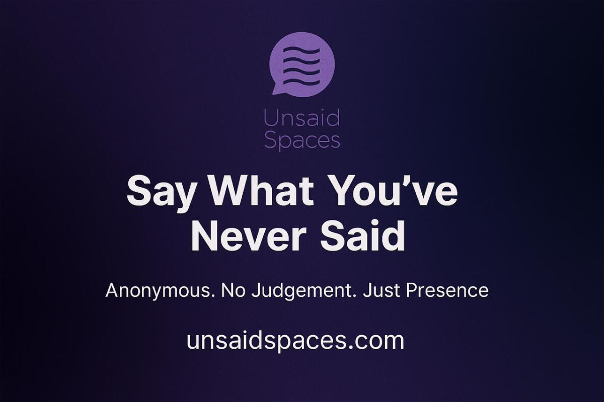 Unsaid Spaces — A Safe, Anonymous Space to Share or Listen